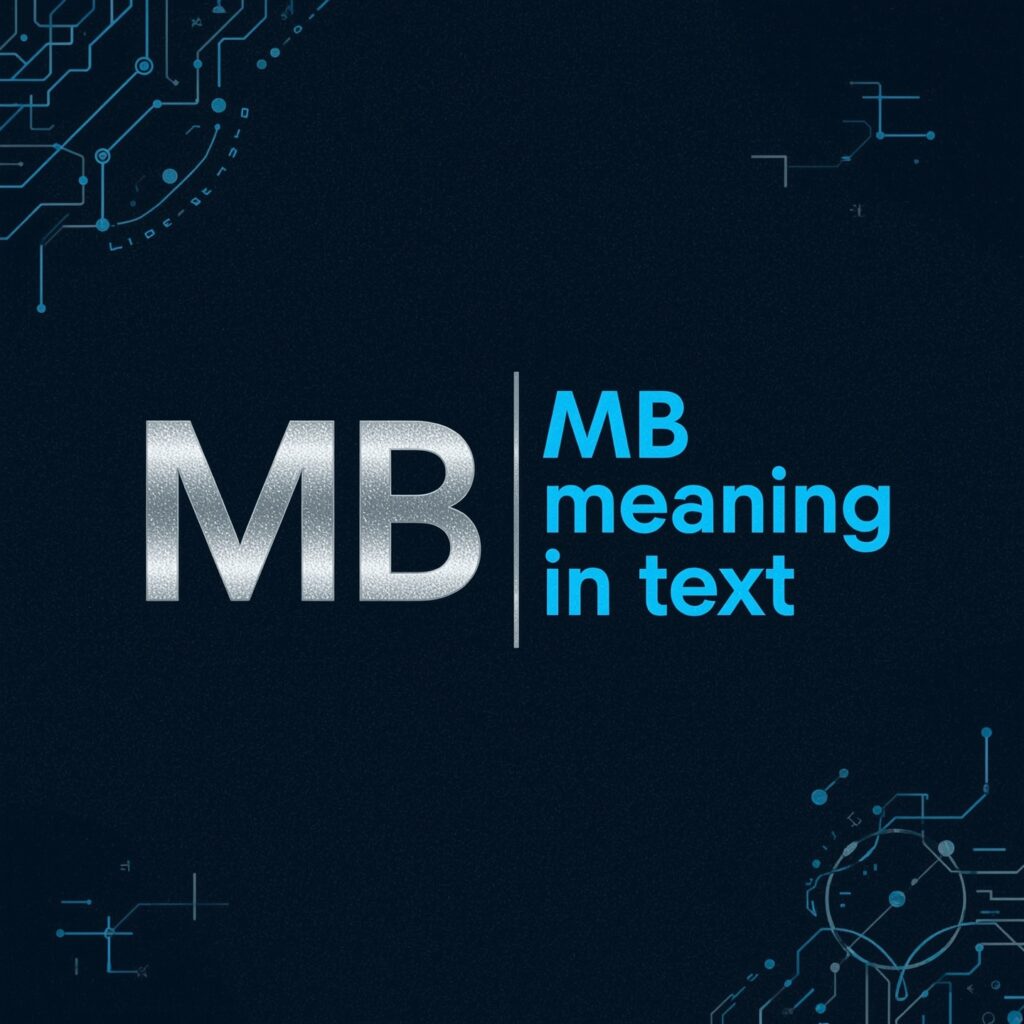"Mb Meaning In Text: A Complete Digital Communication Guide"